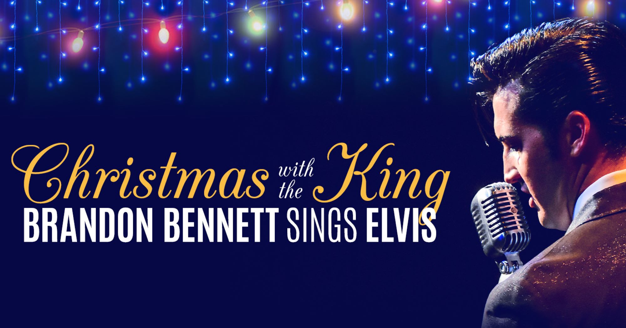 Christmas with the King: Brandon Bennett Sings Elvis | Show
